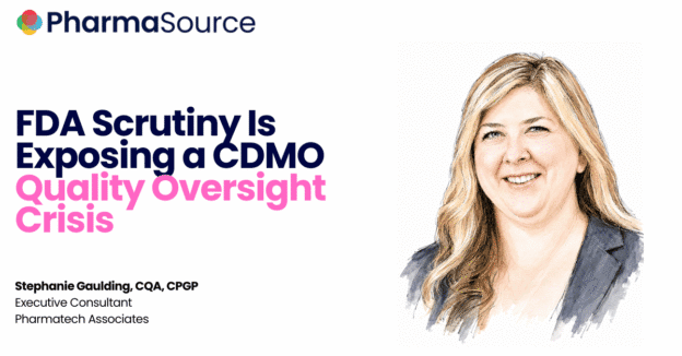 FDA Scrutiny Is Exposing a CDMO Quality Oversight Crisis - PharmaSource